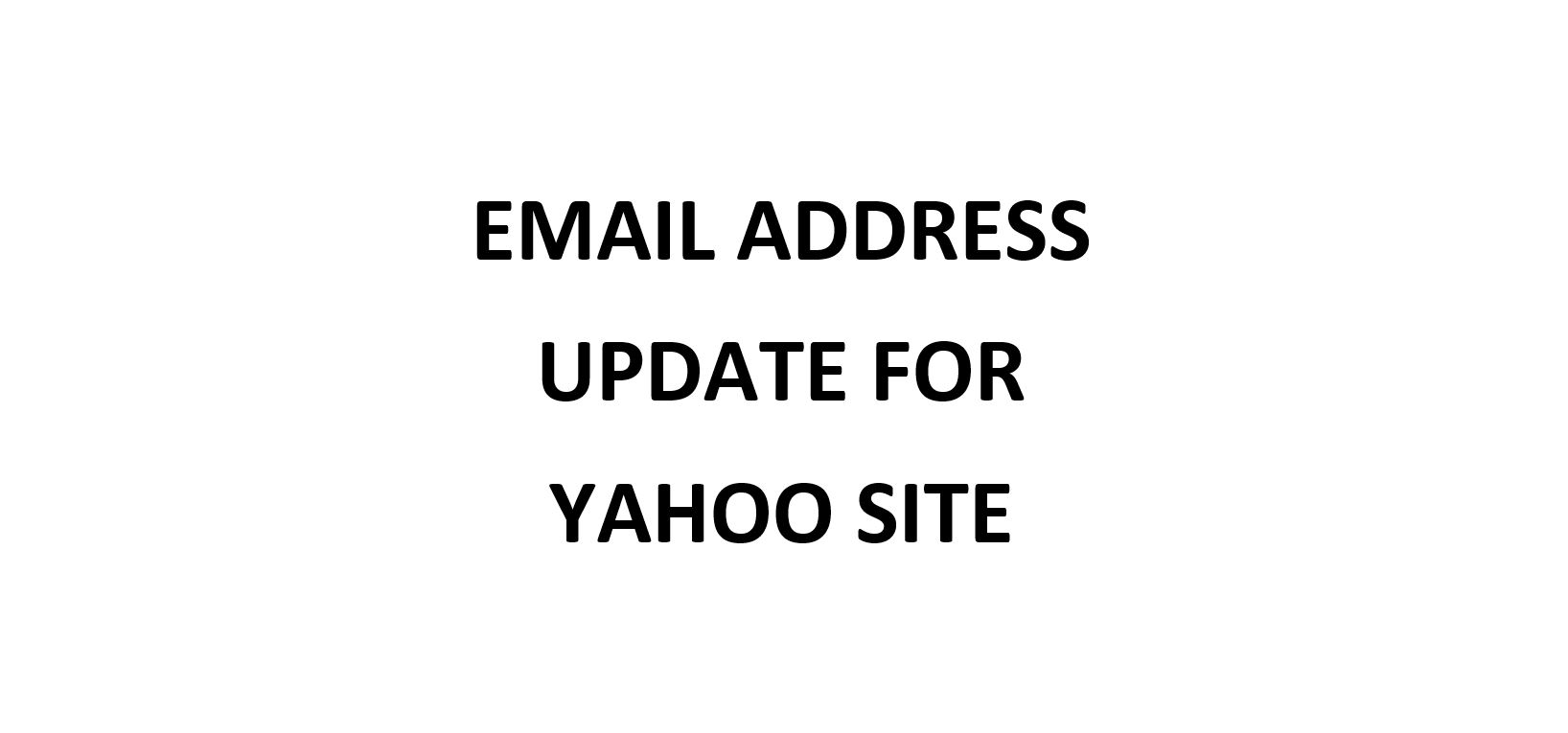 Process For Updating Email Address For Yahoo Site LMS100 User Group process-for-updating-email-address-for-yahoo-site-lms100-user-group